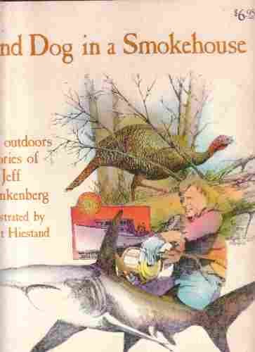 Blind Dog in a Smokehouse: Jeff. Klinkenberg, Scott Hiestand: Amazon ...
