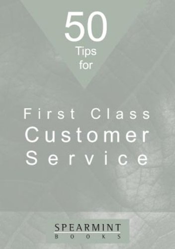 50 Tips for First Class Customer Service (Spearmint Tips Booklets Book ...