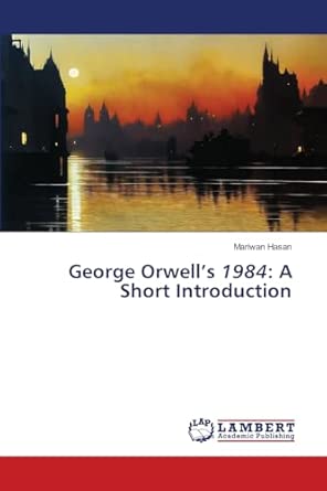 George Orwell’s 1984: A Short Introduction: Hasan, Mariwan ...