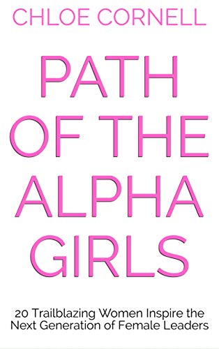 Amazon.com: Path of the Alpha Girls: 20 Trailblazing Women Inspire the ...