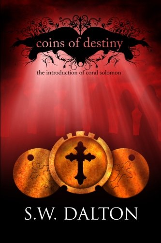 Coins of Destiny: The introduction of Coral Solomon: Dalton, S W ...