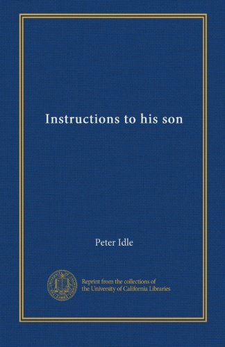 Instructions to his son: Idle, Peter: Amazon.com: Books