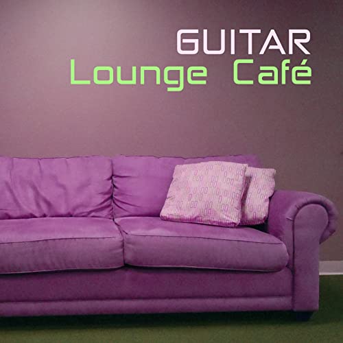 Guitar Lounge Café - Instrumental Acoustic Guitar Relaxation by Lounge ...