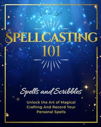 SPELLCASTING 101: Spells And Scribbles – Unlock The Art Of Magical Crafting And Record Your ...