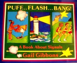 Puff...flash...bang!: A Book About Signals: Gibbons, Gail ...