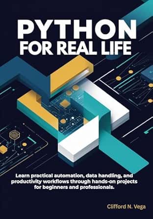 Amazon.co.jp: Python for Real Life: Learn practical automation, data handling, and productivity ...