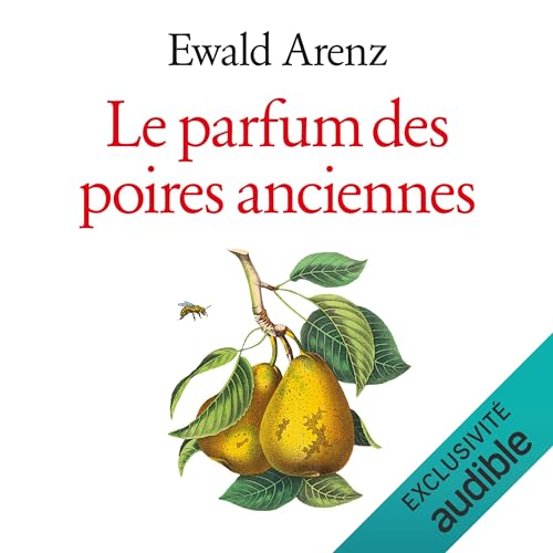 Le parfum des poires anciennes : Ewald Arenz, Pascale Chemin, Audible ...