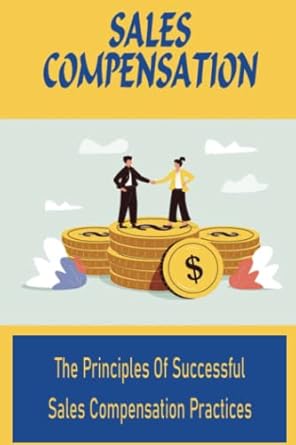 Sales Compensation: The Principles Of Successful Sales Compensation ...