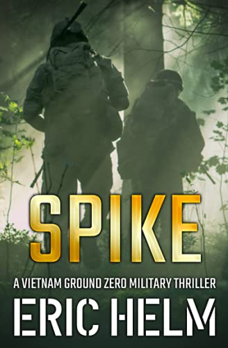 Spike (Vietnam Ground Zero Military Thrillers): Helm, Eric: 9781800553859: Amazon.com: Books