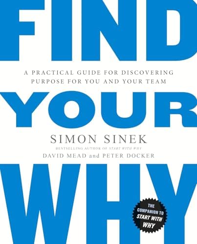 Find Your Why: A Practical Guide for Discovering Purpose for You and ...