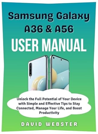 Samsung Galaxy A36 & A56 User Manual: Unlock the Full Potential of Your ...