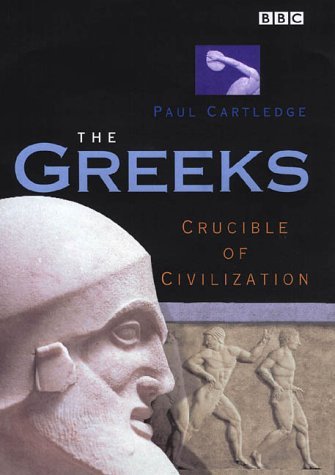 The Greeks: Crucible of Civilization: Paul Cartledge: 9780563537649 ...