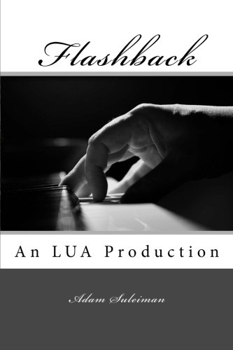 Flashback: An LUA Production: Suleiman, Adam, Simandle, Dr. Stanton: 9781477524718: Amazon.com ...