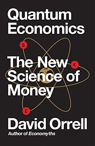Quantum Economics: The New Science of Money eBook : Orrell, David ...