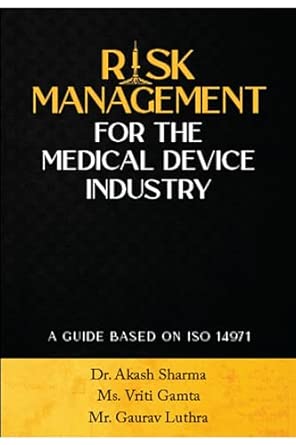 RISK MANAGEMENT FOR THE MEDICAL DEVICE INDUSTRY: A GUIDE BASED ON ISO ...