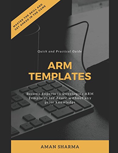 Quick and Practical Guide to ARM Templates: Become Experts in ...