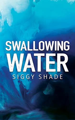 Swallowing Water: A smutty fantasy romance - Kindle edition by Shade, Siggy. Literature ...