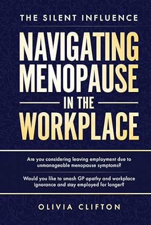 The Silent Influence: Navigating Menopause in the Workplace: Clifton ...