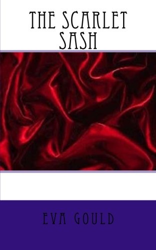 The Scarlet Sash: Gould, Ms. Eva M.: 9781475177343: Amazon.com: Books