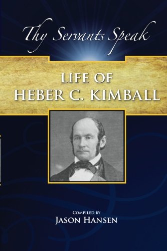 Life of Heber C. Kimball: The Father and Founder of the British Mission ...