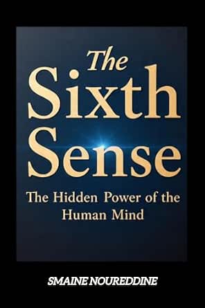The Sixth Sense: The Hidden Power of the Human Mind eBook : NOUREDDINE ...