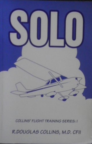 solo: R.Douglas Collins, MD.CFII, R.D.Collins, MD, CFII, Steve ...