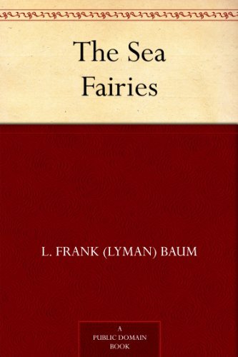 The Sea Fairies - Kindle edition by Baum, L. Frank (Lyman). Literature ...