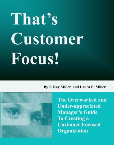 Amazon.com: That's Customer Focus!: The Overworked and Underappreciated ...