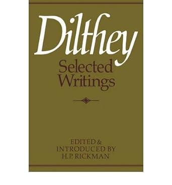 Dilthey: Selected Writings: Wilhelm Dilthey, H. P. Rickman ...