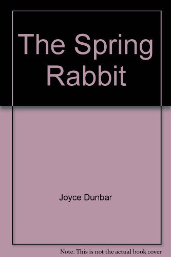 The Spring Rabbit: Amazon.co.uk: Joyce Dunbar, Susan Varley ...