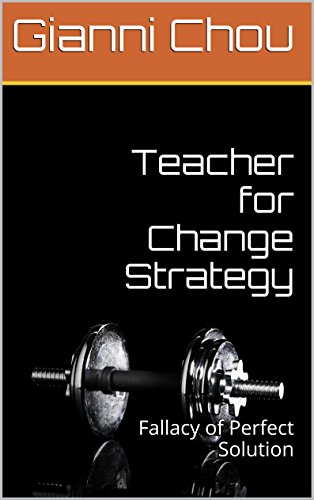 Teacher for Change Strategy: Fallacy of Perfect Solution eBook : Chou ...
