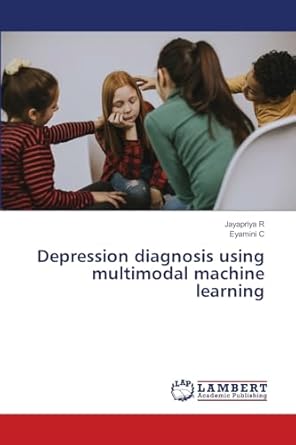 Depression diagnosis using multimodal machine learning: R, Jayapriya, c ...