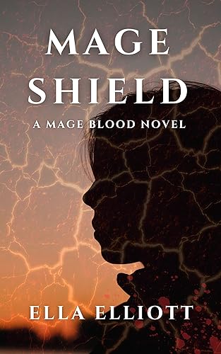 Amazon.com: Mage Shield (Mage Blood Book 1) eBook : Elliott, Ella ...