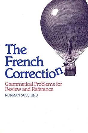 The French Correction: Grammatical Problems for Review and Reference (Yale Language Series ...