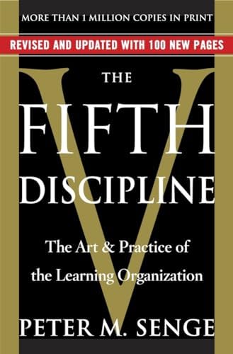 The Fifth Discipline: The Art & Practice of The Learning Organization ...