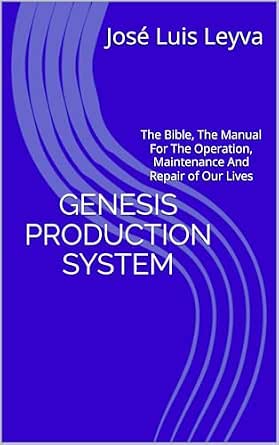 Genesis Production System: The Bible, The Manual For The Operation ...