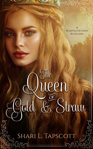 The Queen of Gold and Straw: A Rumpelstiltskin Retelling (Fairy Tale ...
