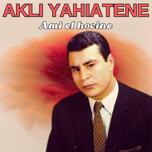 Amazon.com: Ami el hocine : Akli Yahiatene: Digital Music