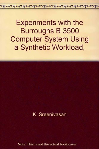 Experiments with the Burroughs B 3500 Computer System Using a Synthetic ...