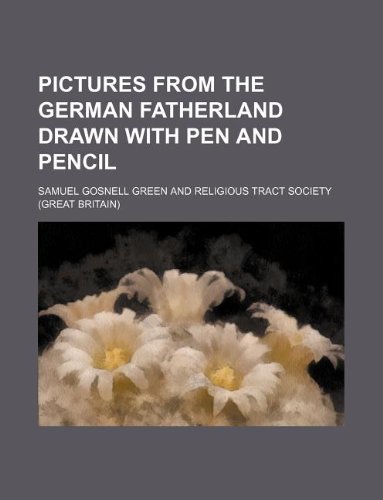 Pictures from the German Fatherland Drawn with Pen and Pencil: Samuel ...