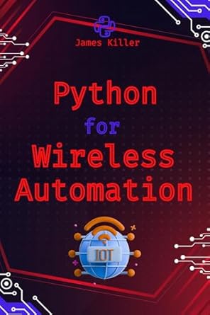 Python for Wireless Network Automation: Managing and Optimizing Wi-Fi ...