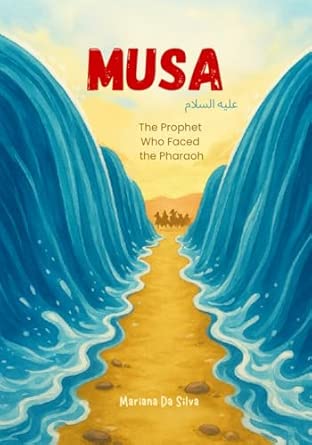 Musa - The Prophet Who Faced the Pharaoh Islamic Children's Book ...