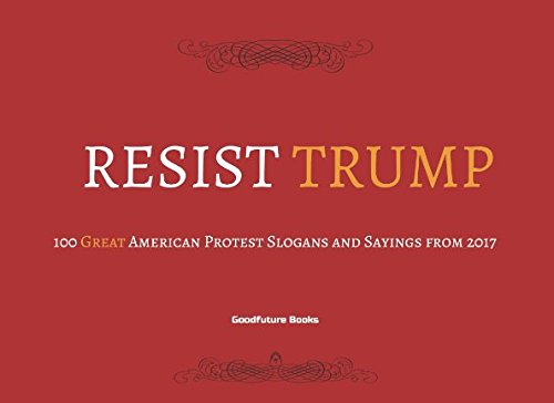 Amazon.com: Resist Trump: 100 Great American Protest Slogans and ...