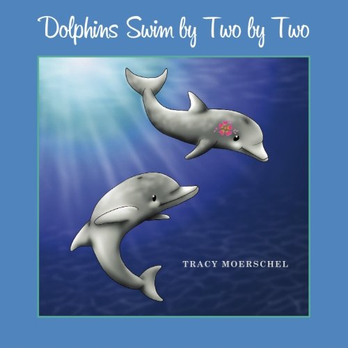Dolphins Swim By Two By Two: Moerschel, Tracy: 9781439203354: Amazon ...