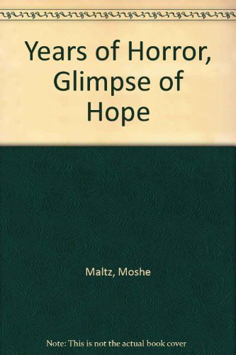 Years of Horror, Glimpse of Hope : Maltz, Moshe: Amazon.in: Books