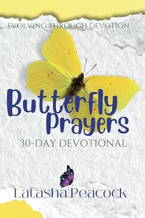 Butterfly Prayers: Evolving Through Devotion: Peacock, Latasha ...