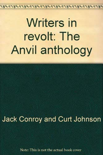 Writers in revolt: The Anvil anthology, 1933-1940: Jack Conroy, Curt ...