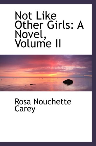 Amazon.com: Not Like Other Girls: A Novel, Volume II: 9780554509594 ...