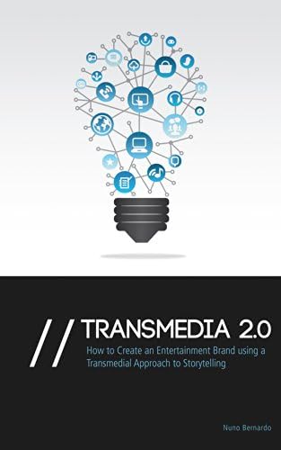Transmedia 2.0: How to Create an Entertainment Brand Using a ...