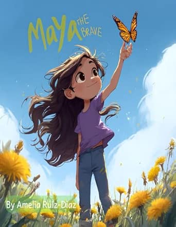 Maya the Brave: Ruiz-Diaz, Amelia: 9798272828200: Amazon.com: Books